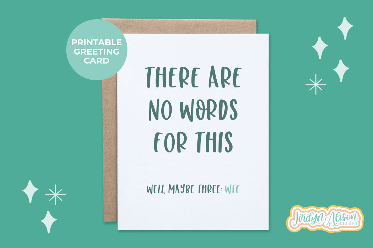 No Words For This Printable Card – JordynAlisonDesigns