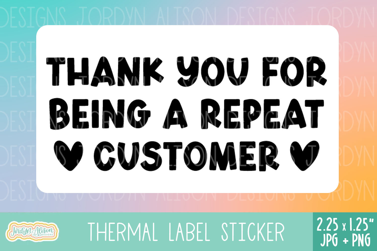 Repeat Customer Thermal Label Design – JordynAlisonDesigns