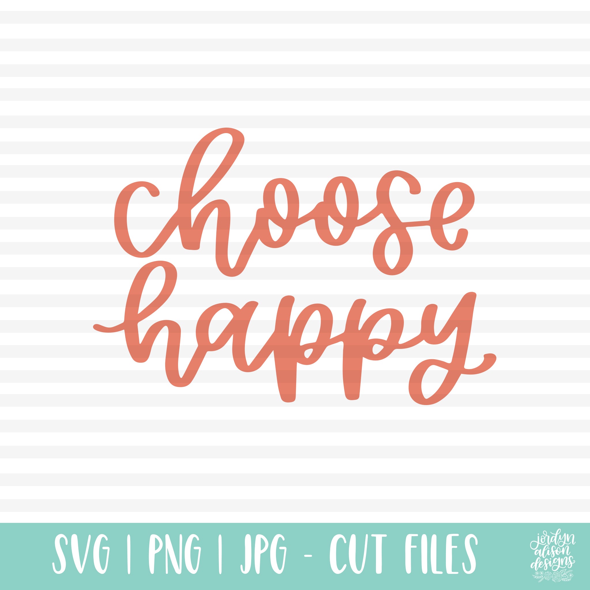 Choose Happy | Free SVG Designs for Cricut or Silhouette ...